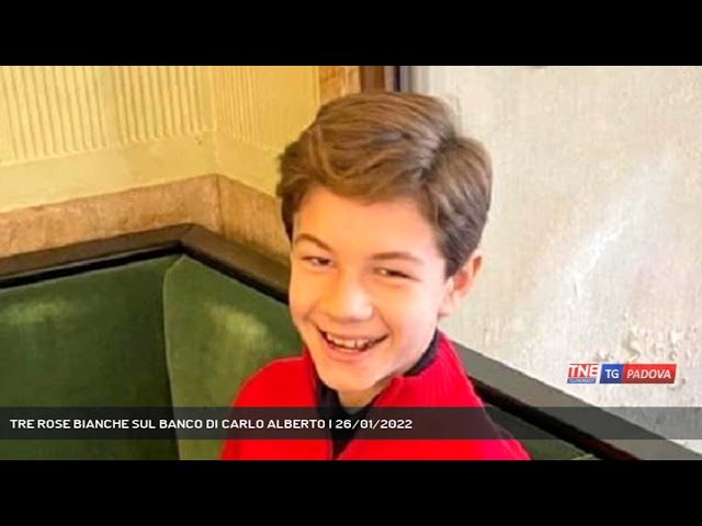 PADOVA | TRE ROSE BIANCHE SUL BANCO DI CARLO ALBERTO - TELENORDEST ...