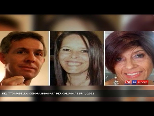 PADOVA | DELITTO ISABELLA: DEBORA INDAGATA PER CALUNNIA - TELENORDEST ...