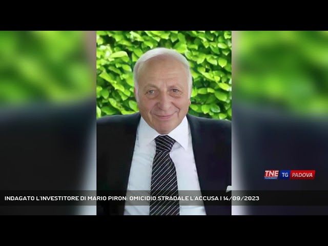 PADOVA | INDAGATO L'INVESTITORE DI MARIO PIRON: OMICIDIO STRADALE L ...