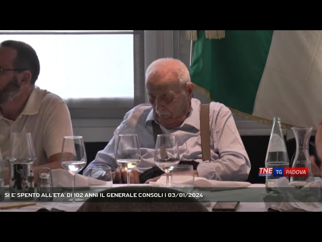 PADOVA | SI E' SPENTO ALL'ETA' DI 102 ANNI IL GENERALE CONSOLI ...